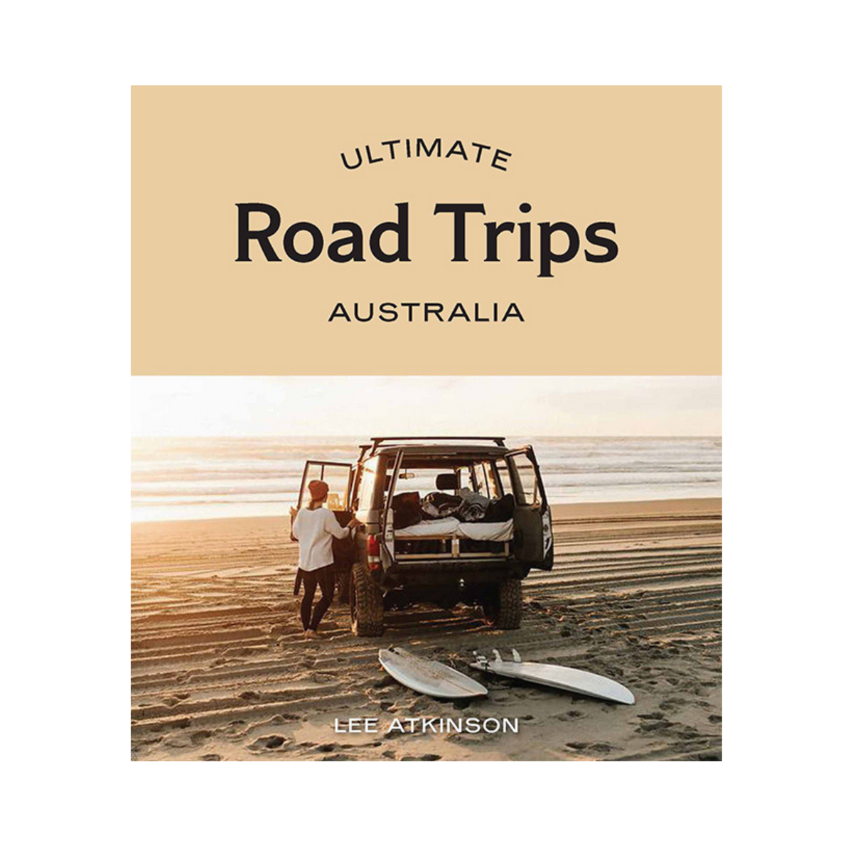 Ultimate Road Trips : Australia - Lee Atkinson– Koru Furniture & Homewares